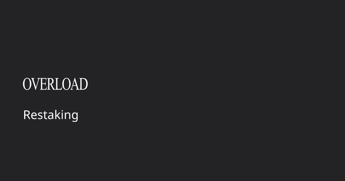 Restaking – Overload