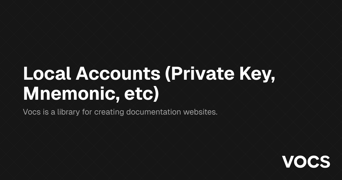 Local Accounts (Private Key, Mnemonic, etc) · Viem